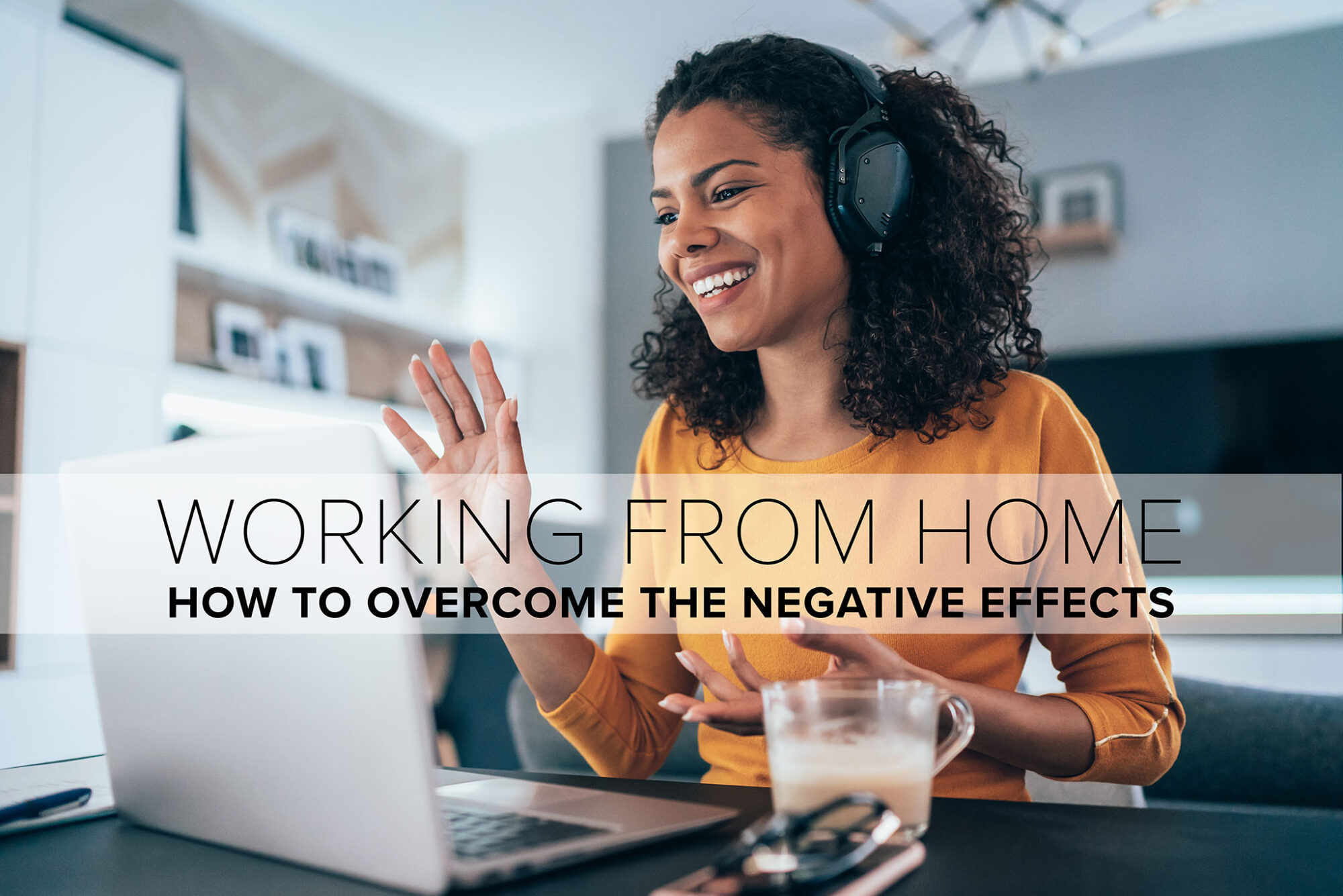 Working from home: How to overcome the negative effects - Upstream